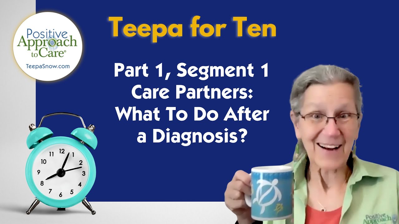 Teepa for Ten | Care Partners, What Can You Do After a Diagnosis? - YouTube
