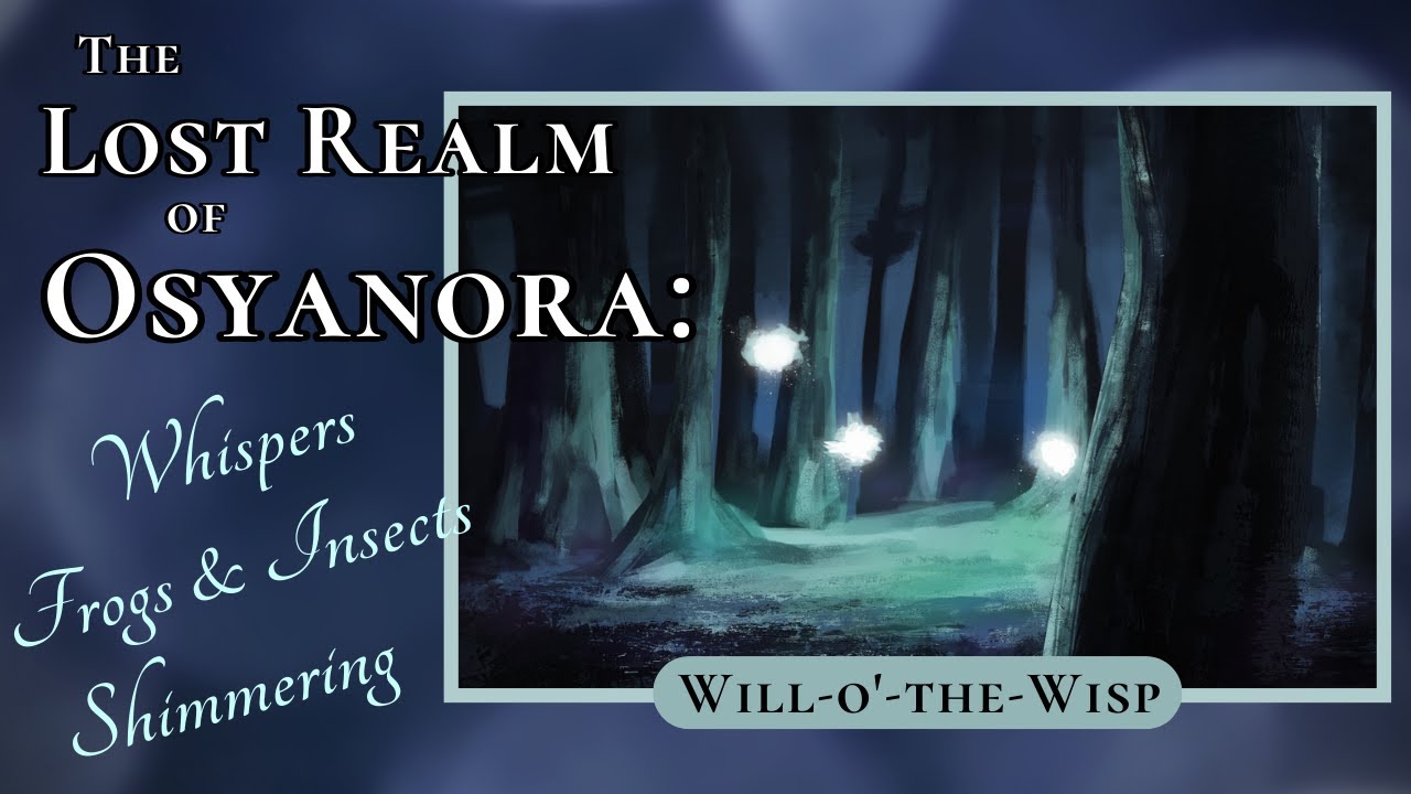 The Lost Realm of Osyanora: Will-o'-the-Wisp | Whispers, Frogs ...