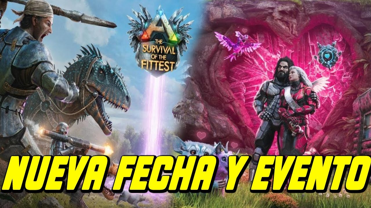 ARK THE SURVIVAL OF THE FITTEST NUEVA FECHA Y NUEVO EVENTO SAN VALENTIN ...