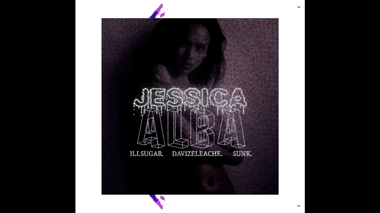 ILL SUGAR x DAVIZ ELEACHE x SUNK - JESSICA ALBA - YouTube
