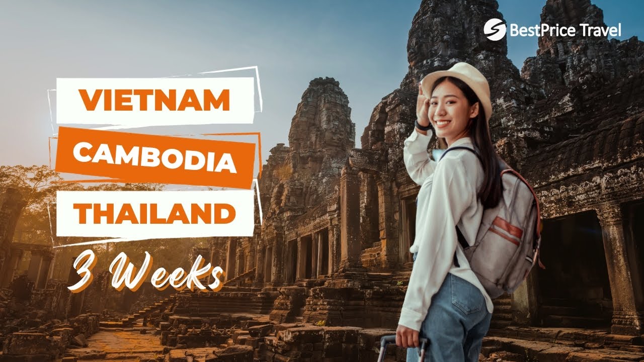 3 Weeks in Vietnam, Cambodia, Thailand: Where to Go | BestPrice Travel - YouTube