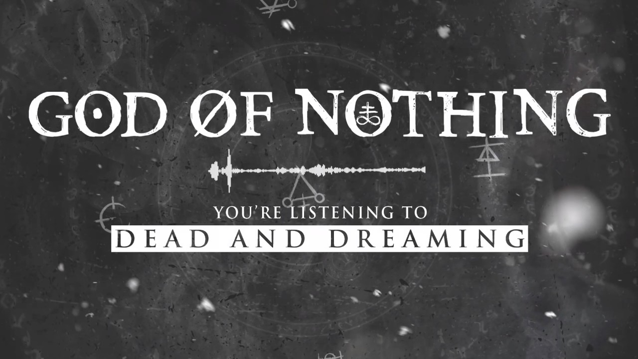 God Of Nothing - Dead & Dreaming [NEW 2017] - YouTube