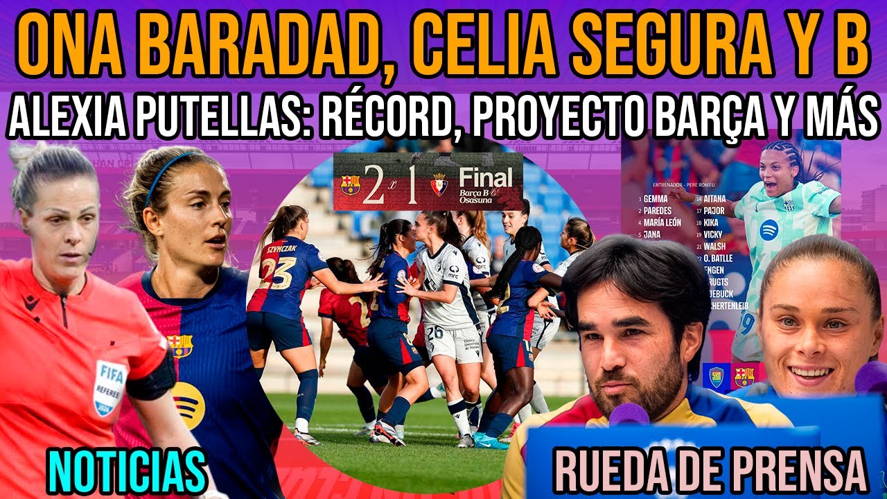 🔥 ONA BARADAD Y CELIA SEGURA: BARÇA FEMENÍ 2 OSASUNA 1 | ALEXIA ...
