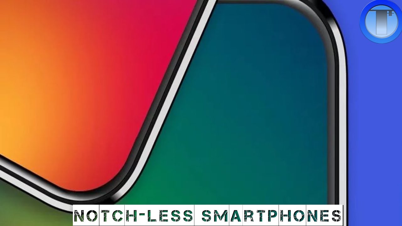 Top 5 Best Notch-less Smartphones Of 2018 - No Notch Smartphones - YouTube