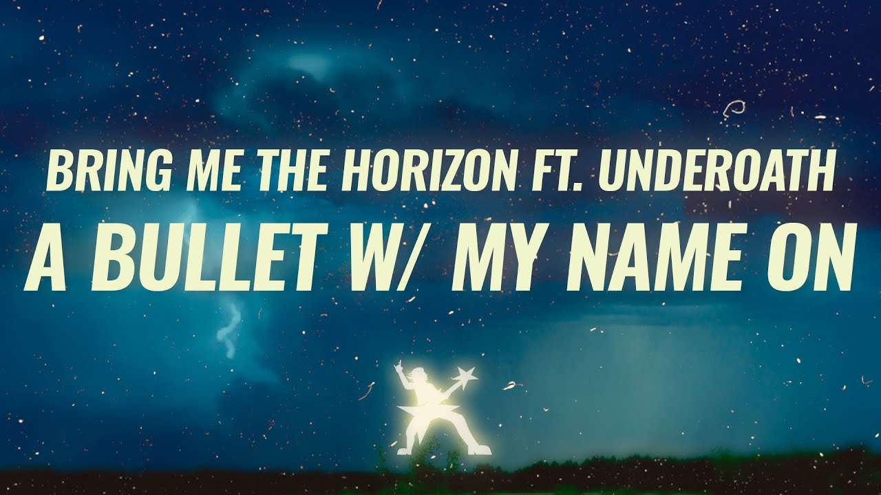 Bring Me The Horizon - a bulleT w/ my namE On (Lyrics) ft. Underoath - YouTube