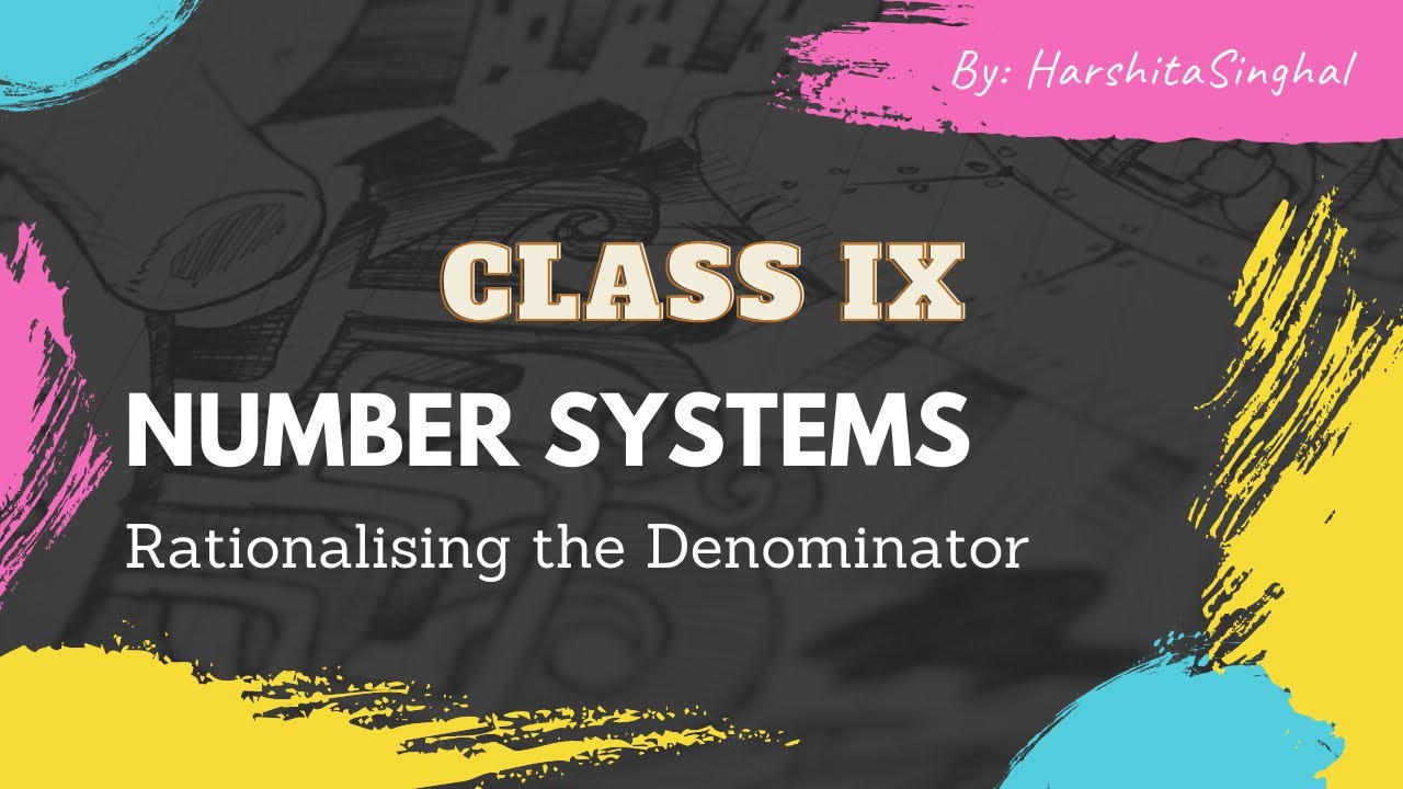 Number Systems | Rationalising the Denominator | Class IX |Chapter 1 ...