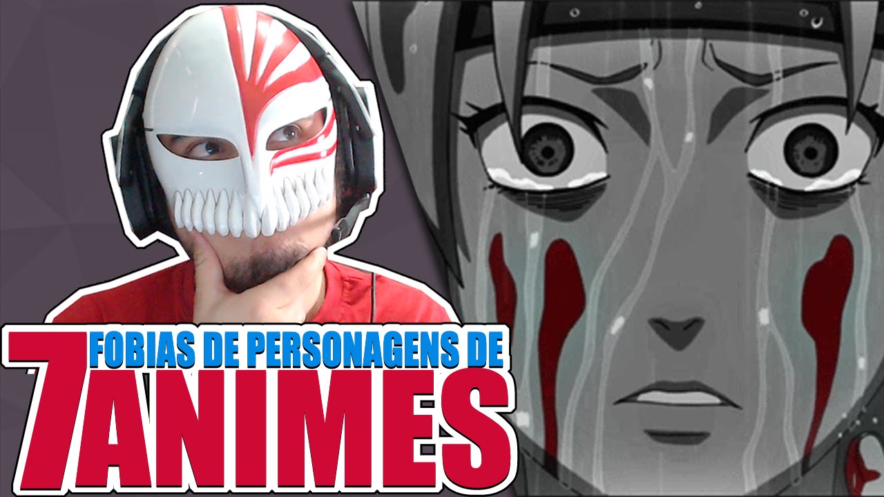 7 PERSONAGENS DE ANIMES COM FOBIAS - YouTube