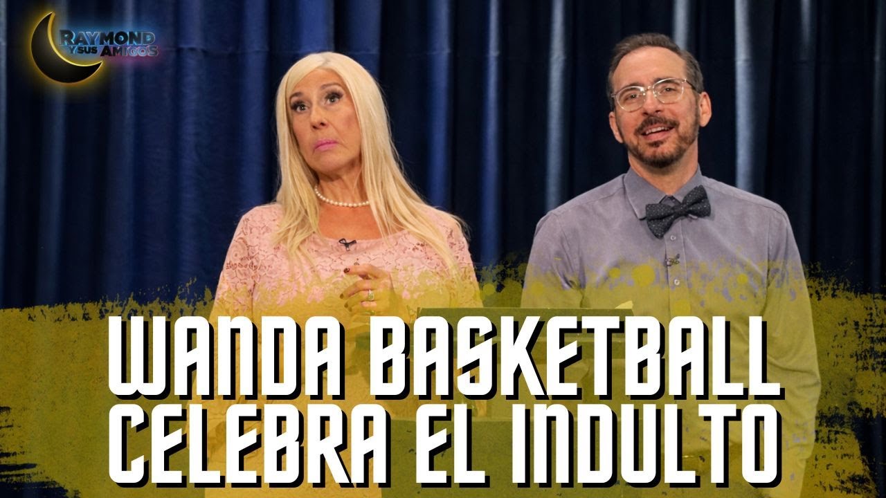 Wanda Basketball celebra el indulto de Trump | Raymond Y Sus Amigos ...
