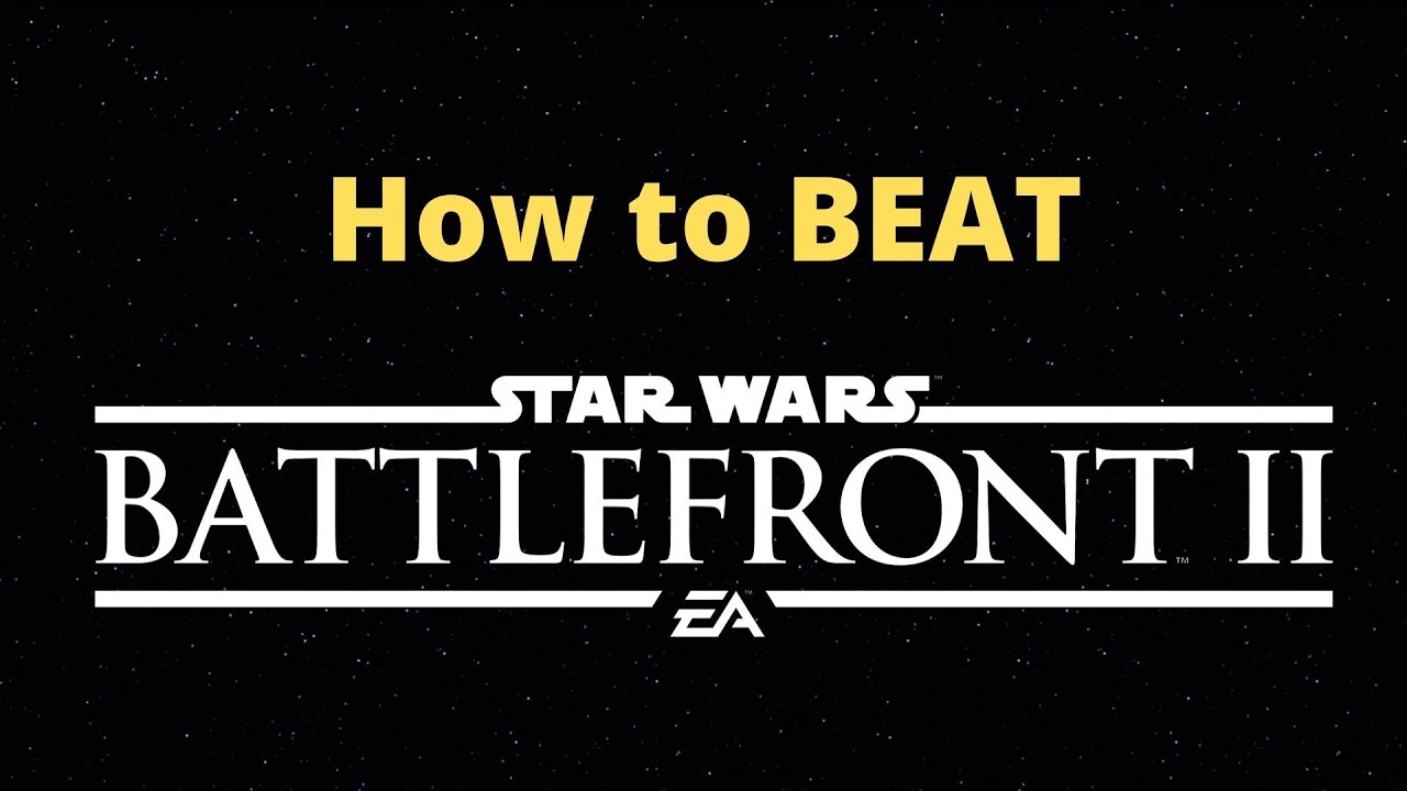 How to Beat Star Wars Battlefront 2 - YouTube