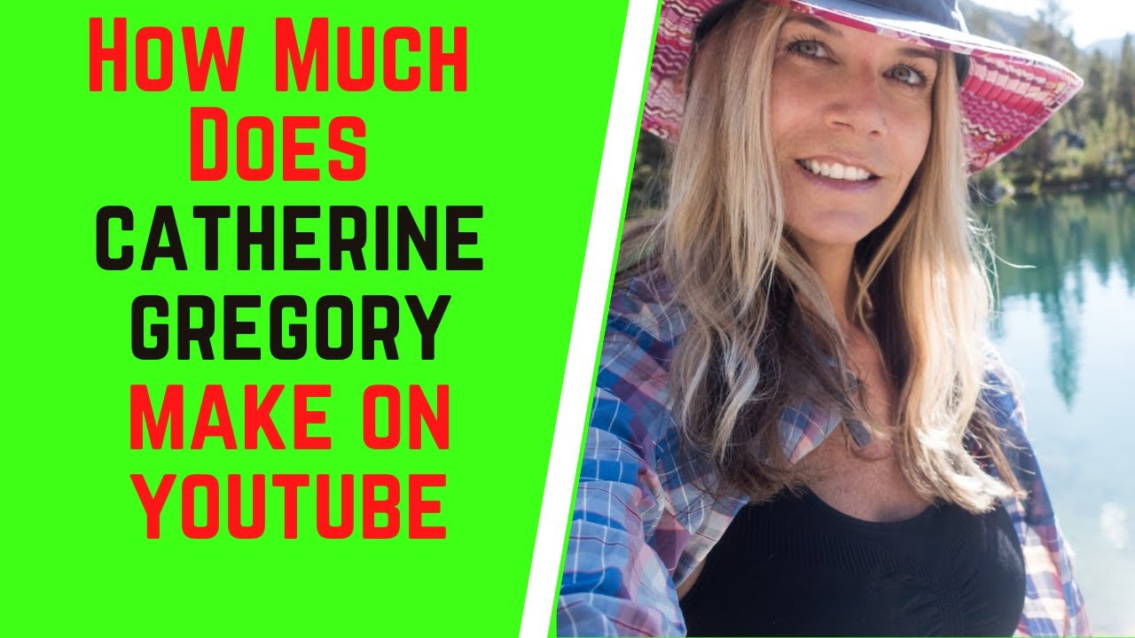 How Much Does Catherine Gregory Make On YouTube - YouTube