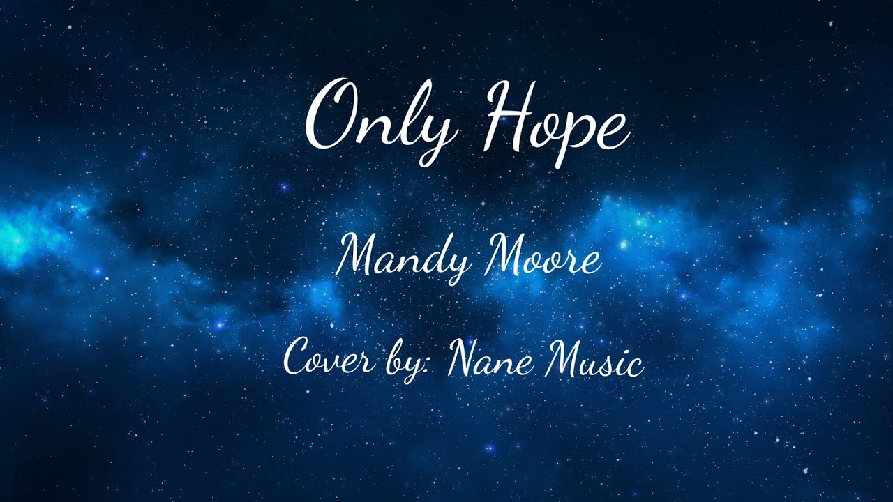 Only Hope | Mandy Moore | Cover Nane Peralta - YouTube