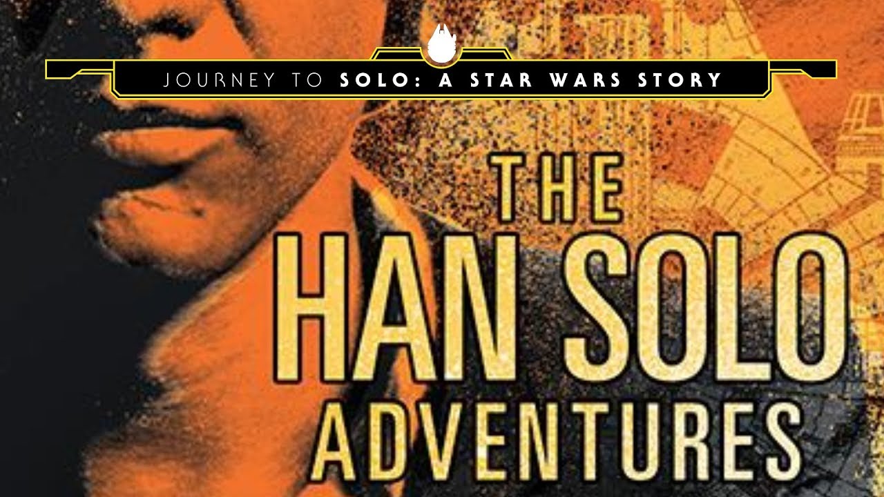 The Han Solo Adventures - Journey to Solo: A Star Wars Story Part 2 ...