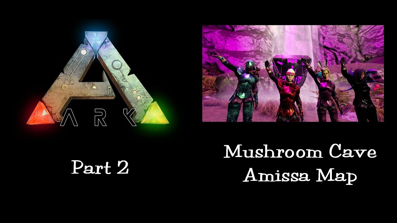 Part 2 | Amissa Map | Mushroom Forest Cave | Let's Play Ark: Survival ...