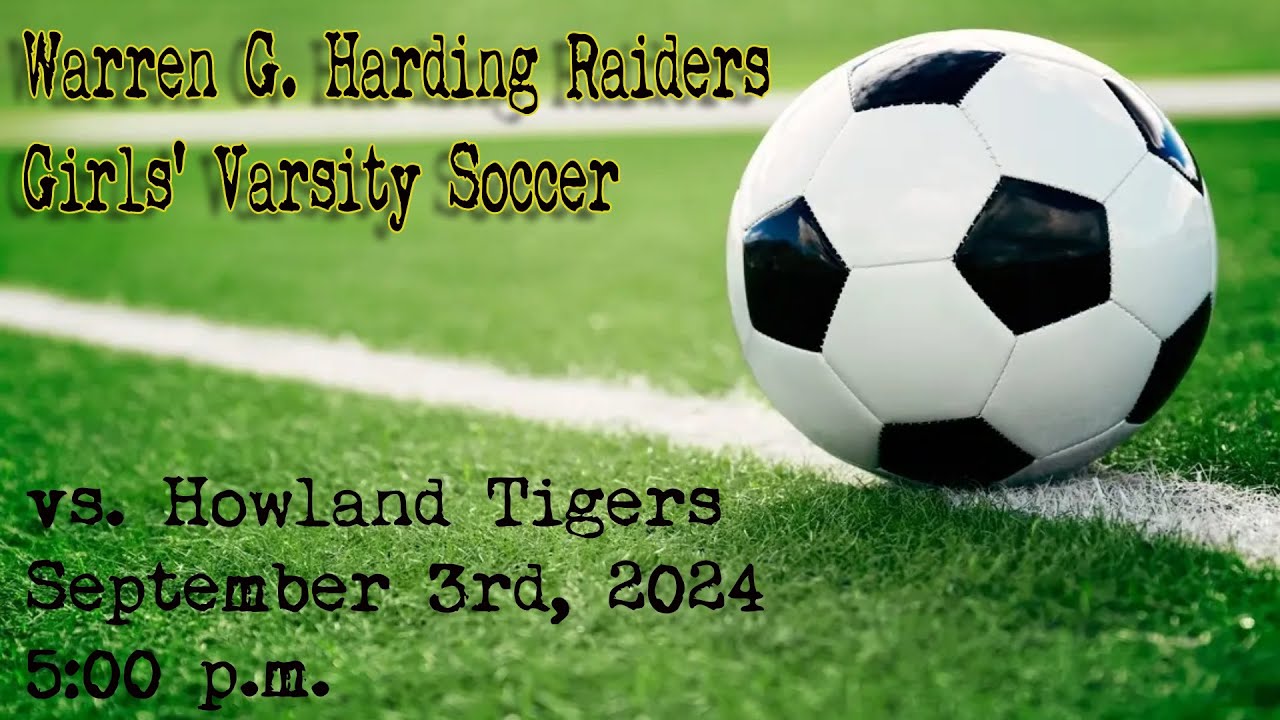 Warren G. Harding Raiders Girls' Varsity Soccer vs. Howland (Sep 3rd ...