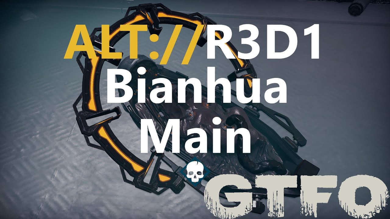 GTFO ALT://R3D1 "Bianhua" Main - YouTube