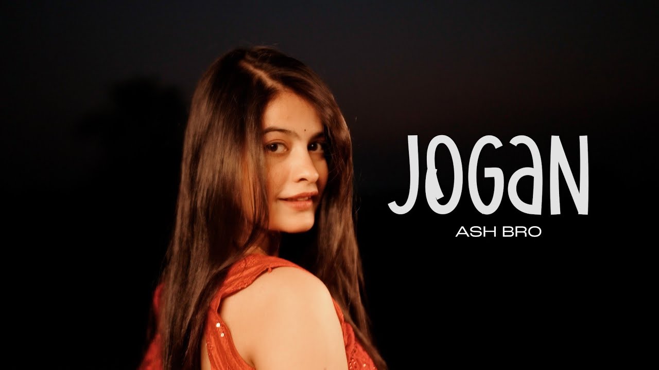 JOGAN | Ash Bro ft. Dhanshree | Official Music Video | Prod. by Imxlove ...