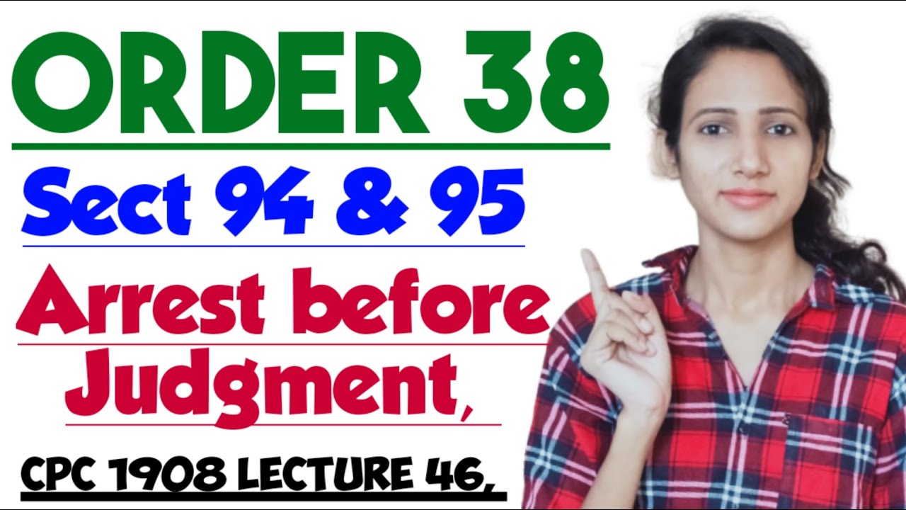 ORDER 38 OF CPC | Sections 94 to 95 of CPC | Arrest before Judgment in ...