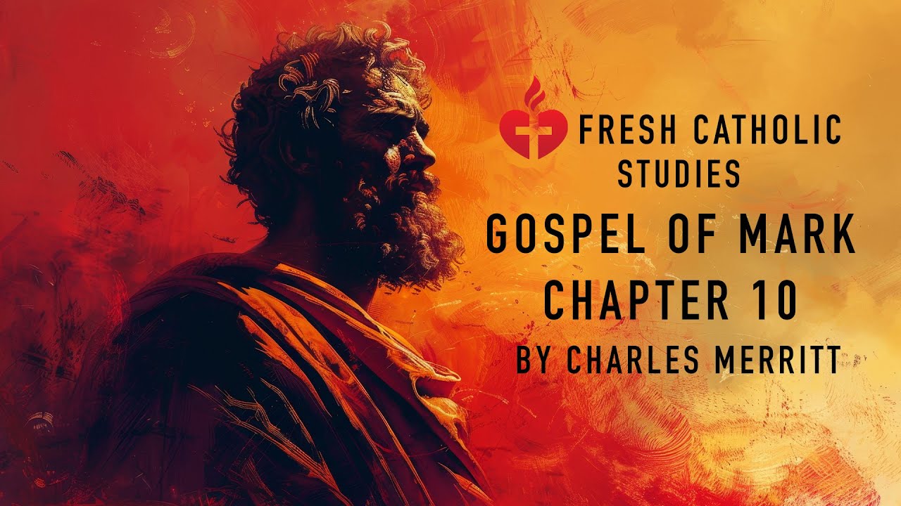 Fresh Catholic Bible Study, The Gospel of Mark Chapter 10 - YouTube
