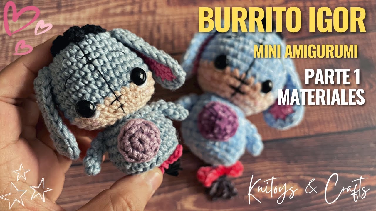Burrito Igor Mini AMIGURUMI a crochet - PARTE 1 Materiales - YouTube