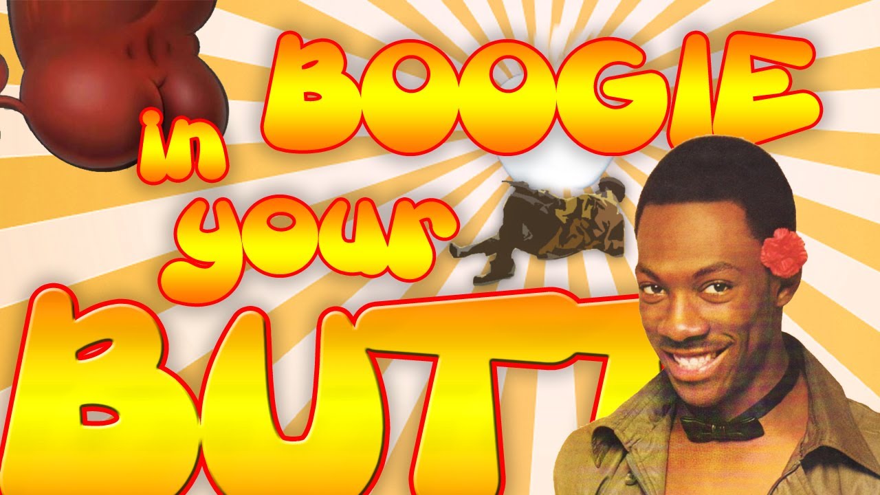 BOOGIE IN YOUR BUTT! - YouTube