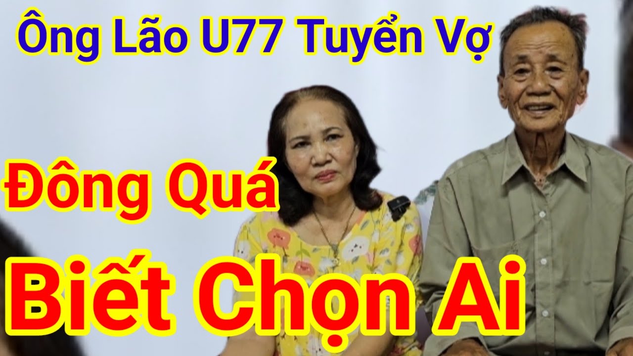 Ông Ngoại Lão U77 Tuyển Vợ " Đông Quá Biết Chọn Ai | Đây Đó Tây Ninh - YouTube