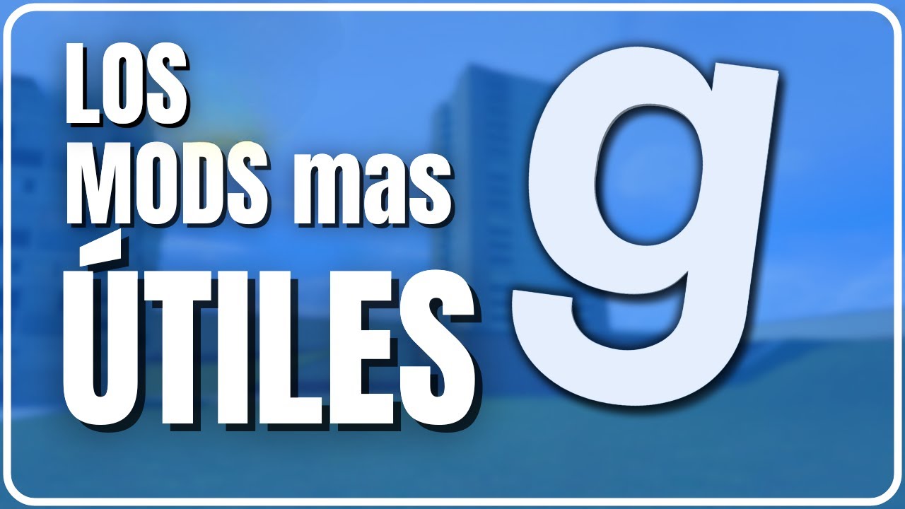 Los 10 MODS Mas Importantes Para Tu GARRY'S MOD - YouTube