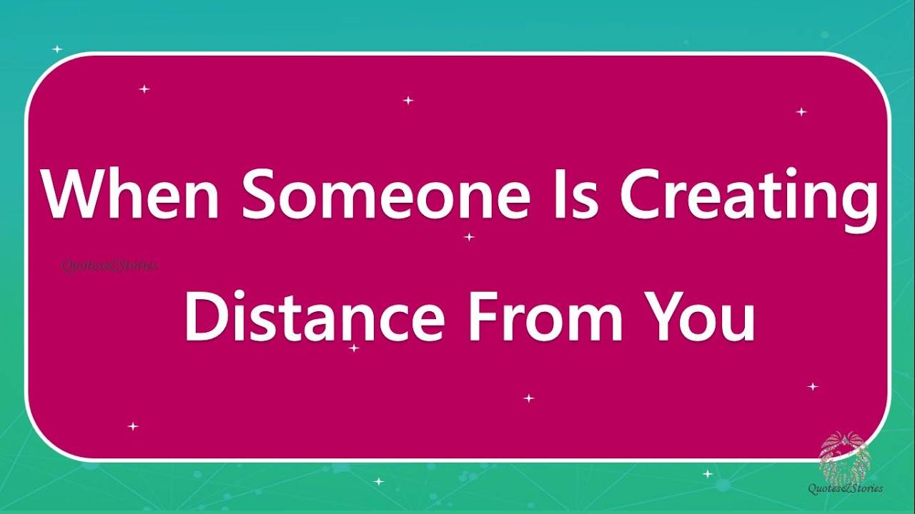 When someone is creating distance from you | Human Psychology ...