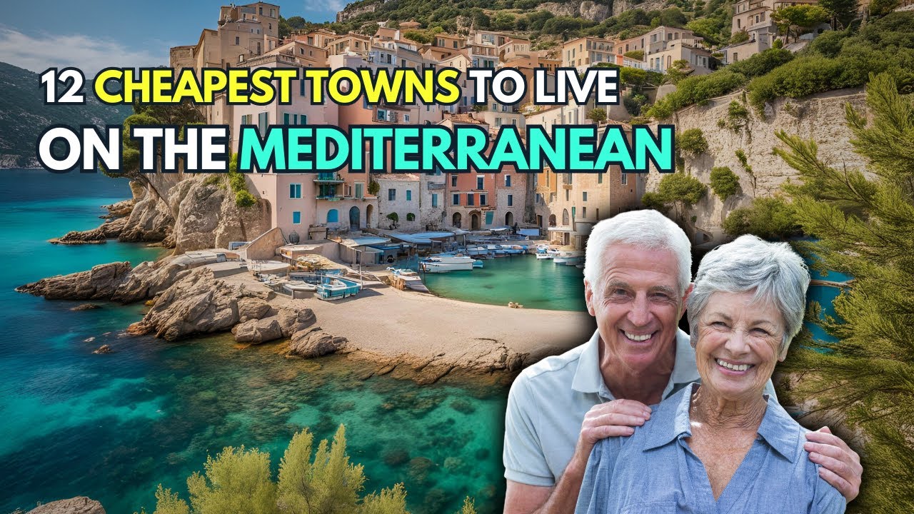 12 Cheapest Mediterranean Towns to Live in 2025 | Affordable Coastal Living - YouTube