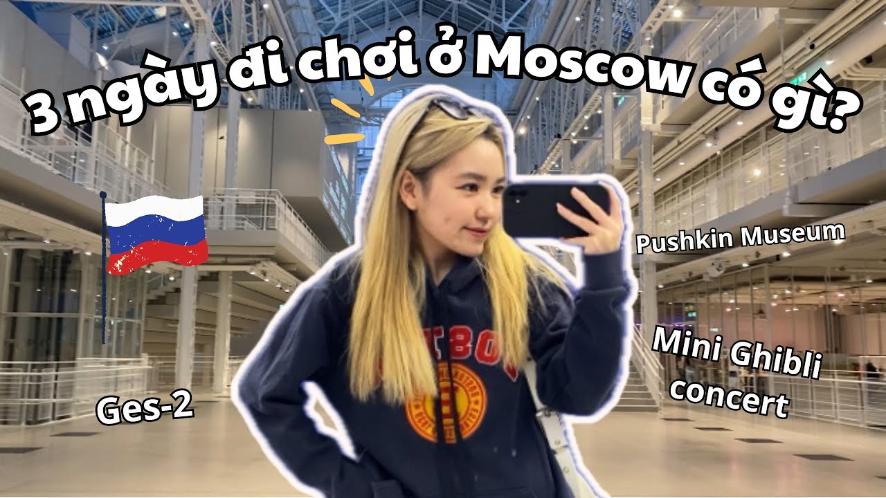 ĐI CHƠI Ở MOSCOW 🇷🇺| Du Học Sinh Nga | Bé Đi Du Học - Anne - YouTube