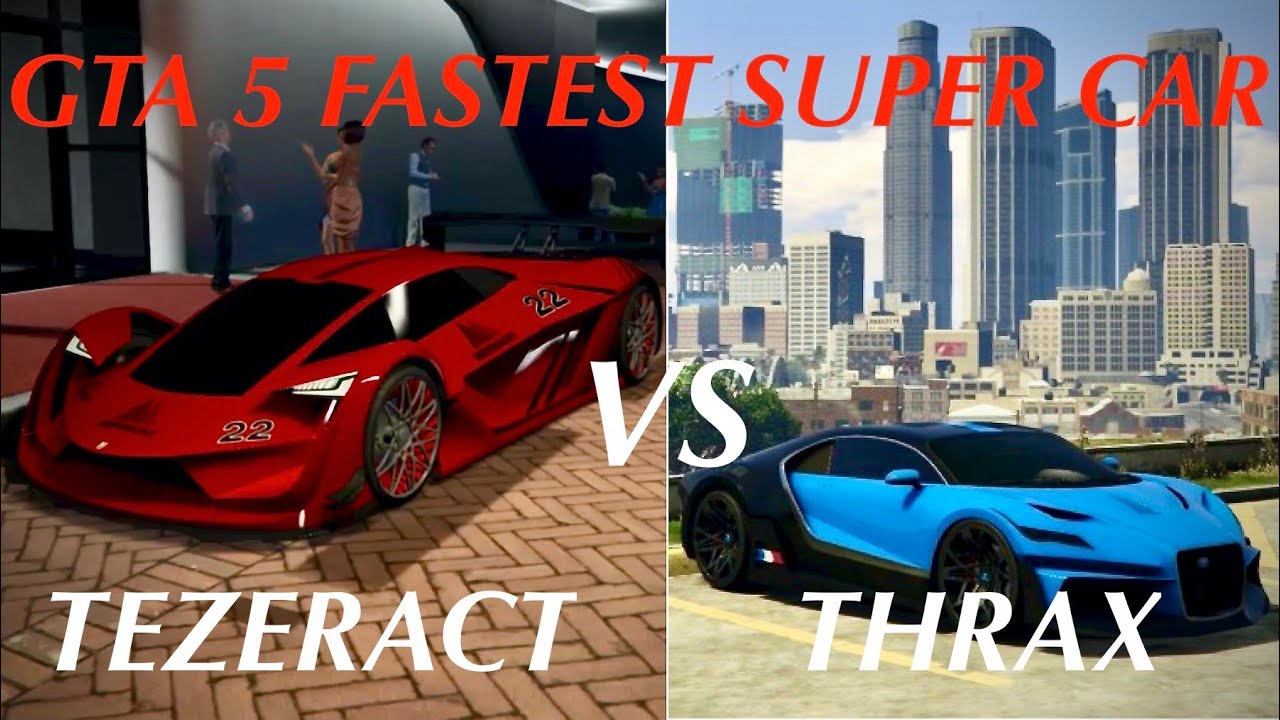 GTA 5 Fastest Super Car - Tezeract Vs Thrax - YouTube