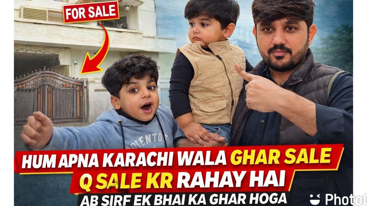 HUM APNA KARACHI WALA GHAR Q sale kr rahy hai hai ? | AB SIRF EK BHAI K ...