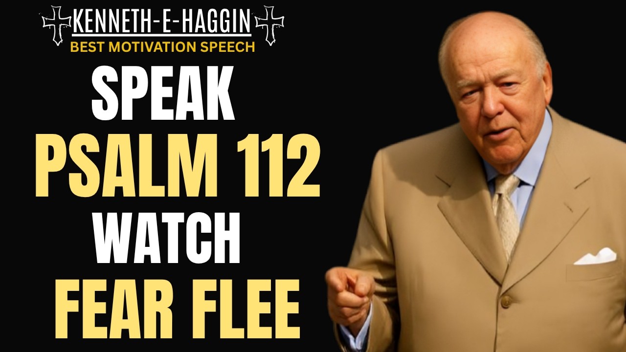 SPEAK PSALM 112 AND WATCH FEAR FLEE | Powerful Faith Prayer | Kenneth E ...
