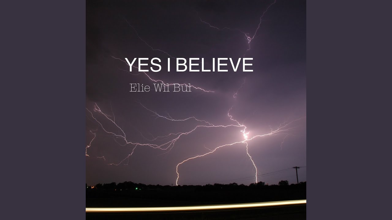 Yes I Believe YouTube Yes I Believe YouTube