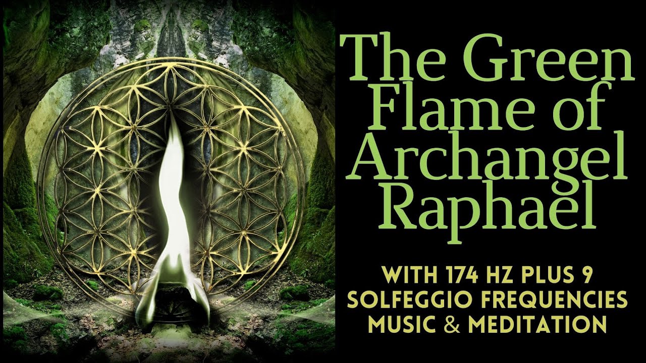 The Green Flame of Archangel Raphael: Music & Meditation with 174 hz & 9 Solfeggio Frequencies ...