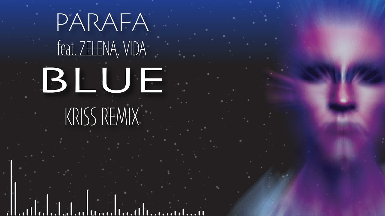 DJ Parafa km. Vida, Zelena - Blue (KRISS Remix) - YouTube
