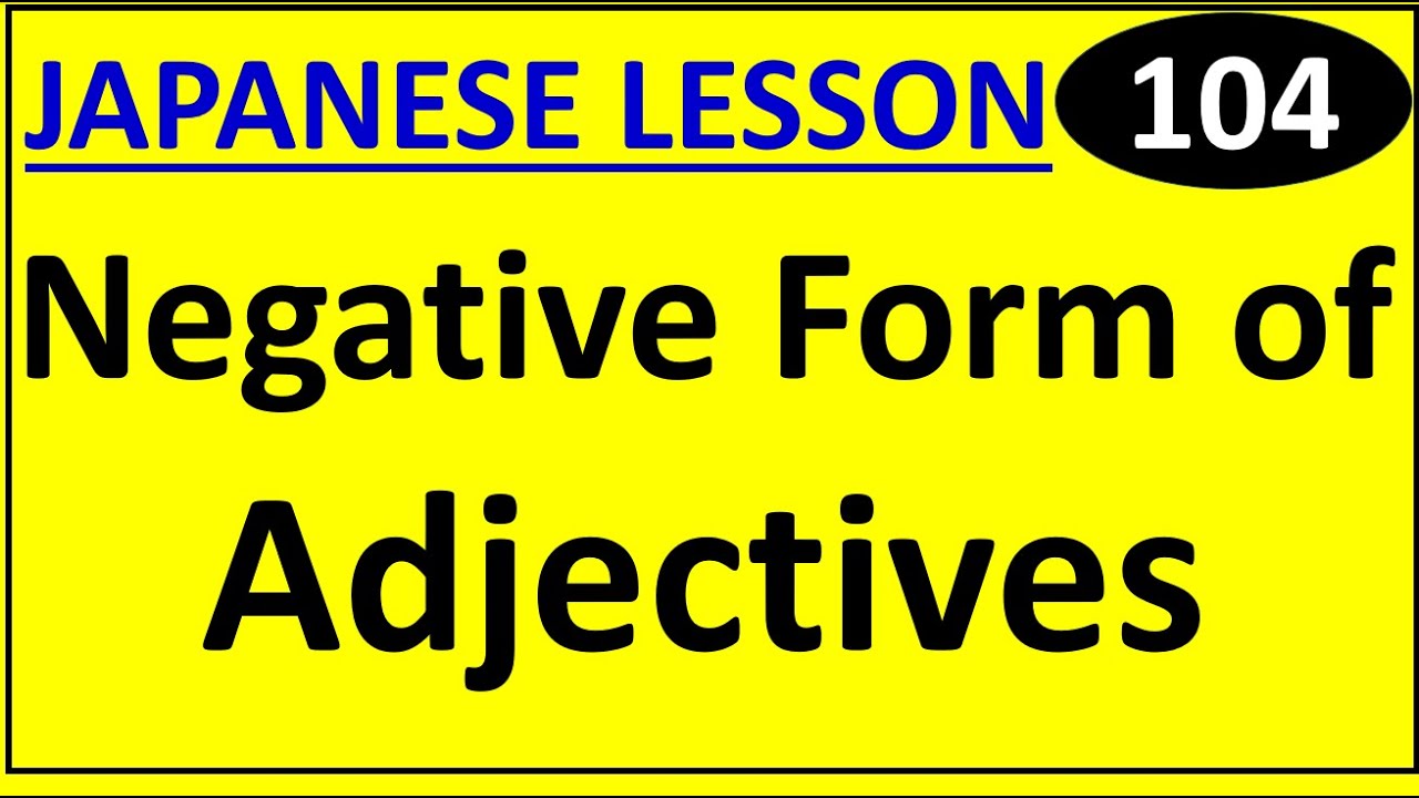 Negative form of Japanese Adjectives | Japanese Lesson 104 - YouTube