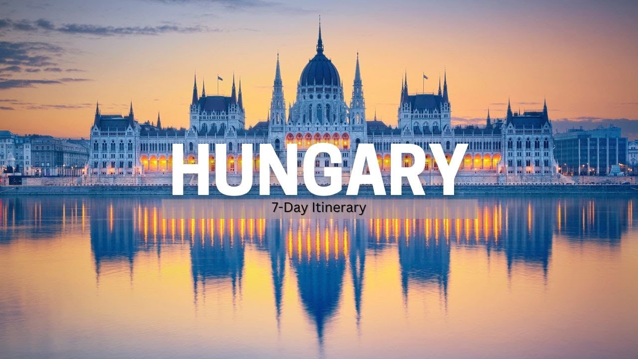 Ultimate 7-Day Hungary Travel Itinerary | Explore Budapest, Lake ...