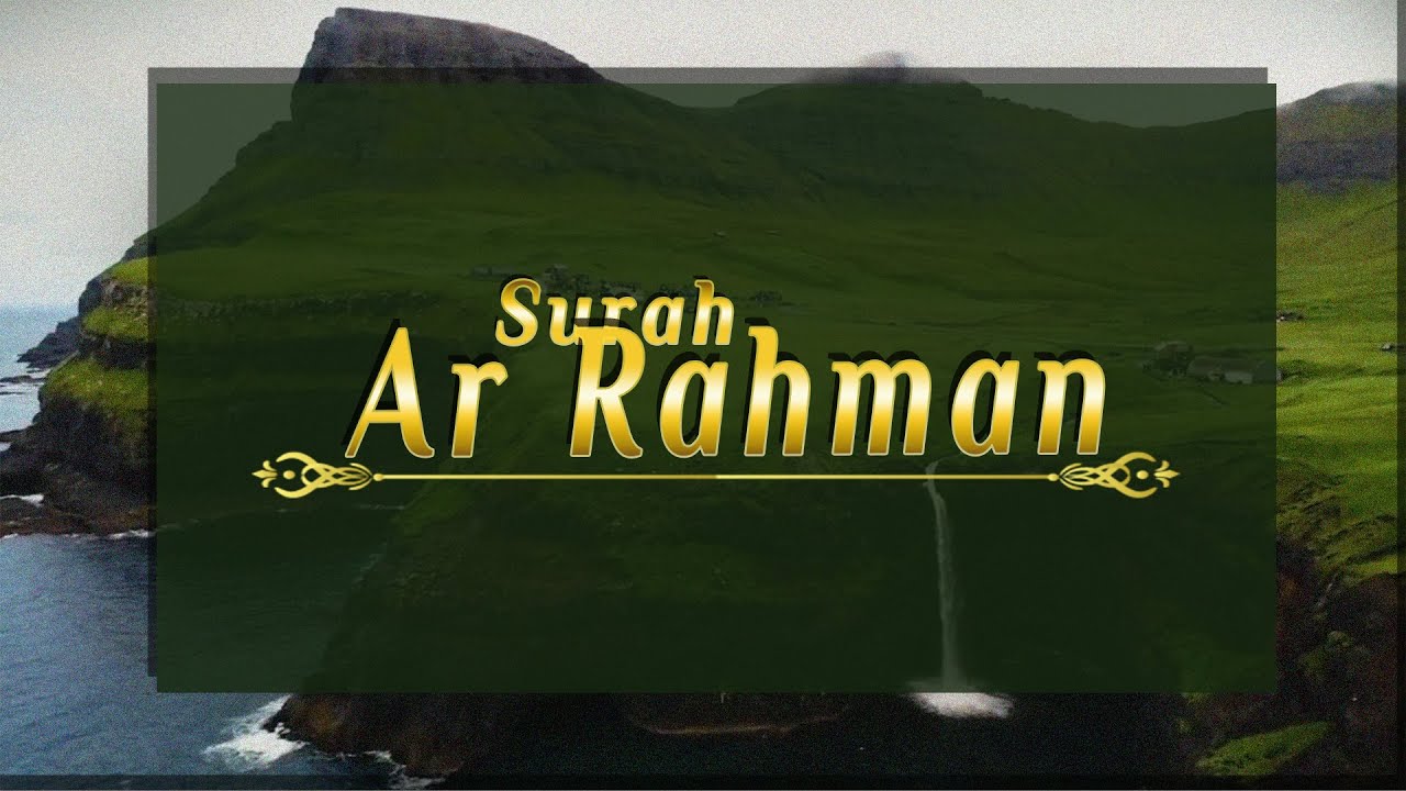 Surah Ar Rahman an Hour - Syeikh Abdul Rahman Al Masaudi (Arabic ...