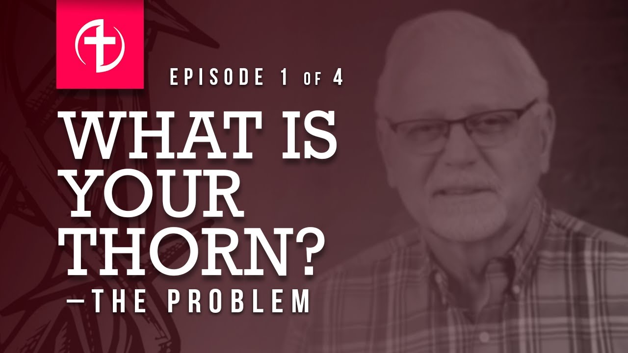 What is Your Thorn? Episode 1 of 4 – The Problem - YouTube