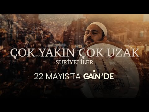 Çok Yakın Çok Uzak | 22 Mayıs'ta GAİN'de 🎈