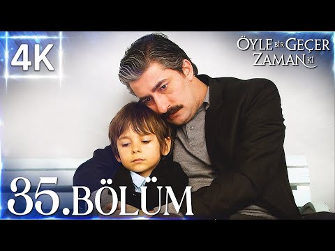 4K | Öyle Bir Geçer Zaman Ki 35. Bölüm | Yüksek Kalite🔥
