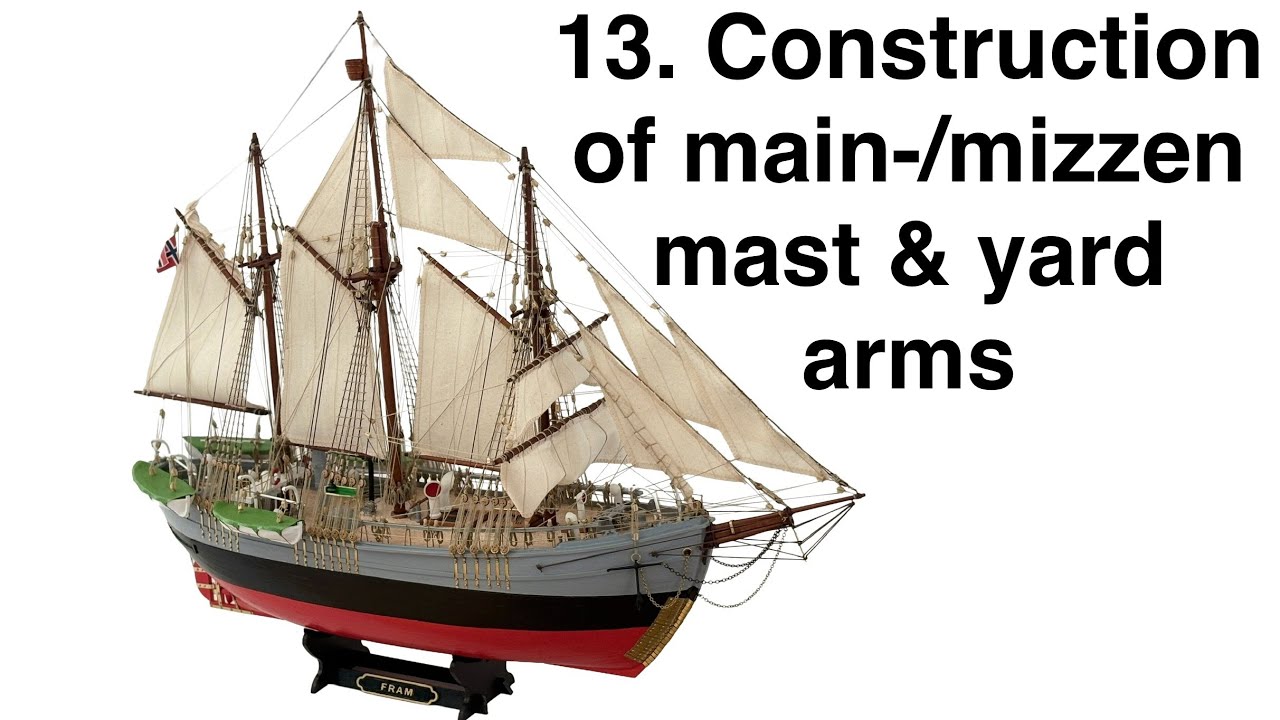 How to construct Fram model ship's main & mizzen mast & yard arms - YouTube