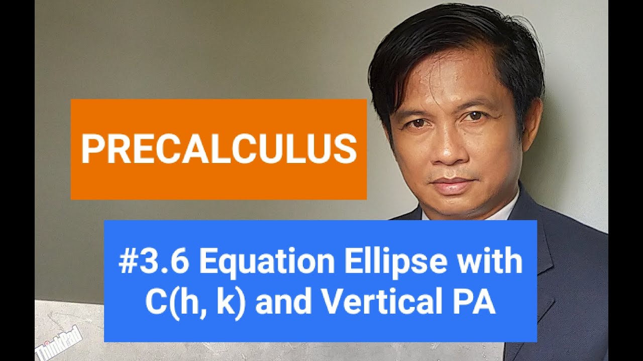 Ellipse with center (h, k) and vertical principal axis (Precalculus ...
