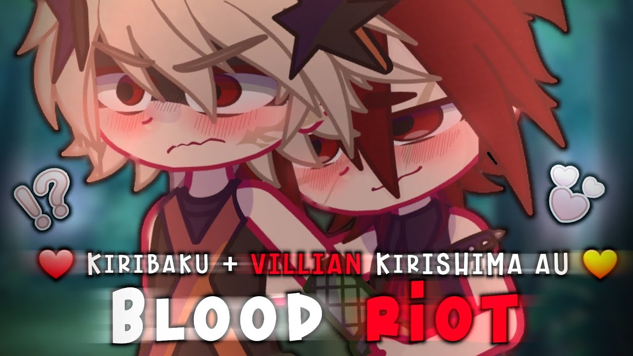 🩸Blood Riot‼️🩸 // 🧡 KIRIBAKU 🧡 / + VILLIAN KIRISHIMA (AU) × AGED UP (AU ...
