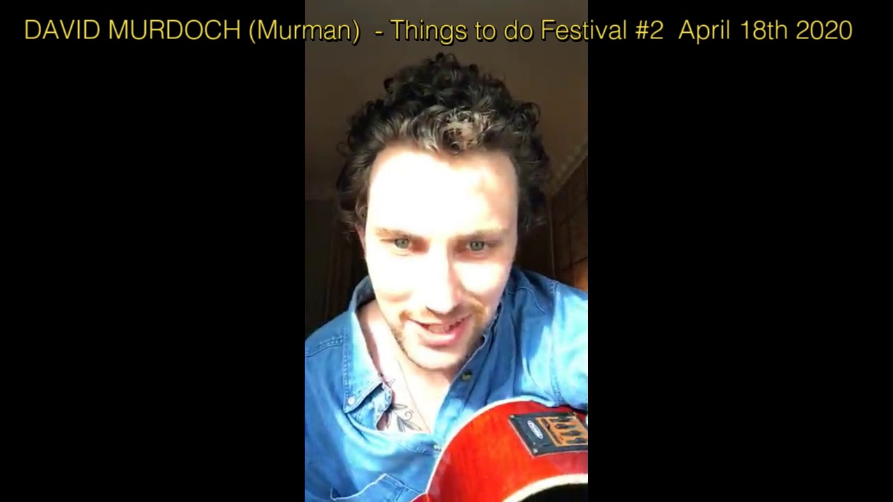 David Murdoch MURMAN - Things to do Festival #2 April 2020 - YouTube