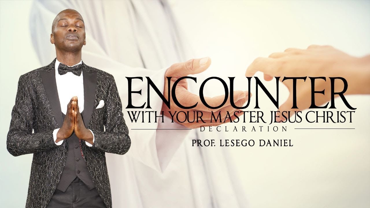 ENCOUNTER WITH YOUR MASTER JESUS CHRIST: DECLARATION BY PROF. LESEGO ...