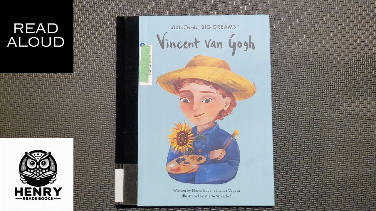 Henry Reads Little People Big Dreams: Vincent Van Gogh | Read Aloud ...