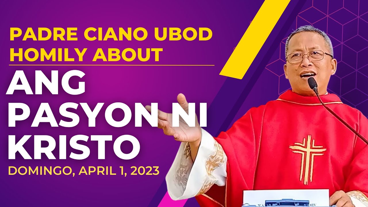 Fr. Ciano Homily about ANG PASYON NI KRISTO - 4/2/2023 - YouTube