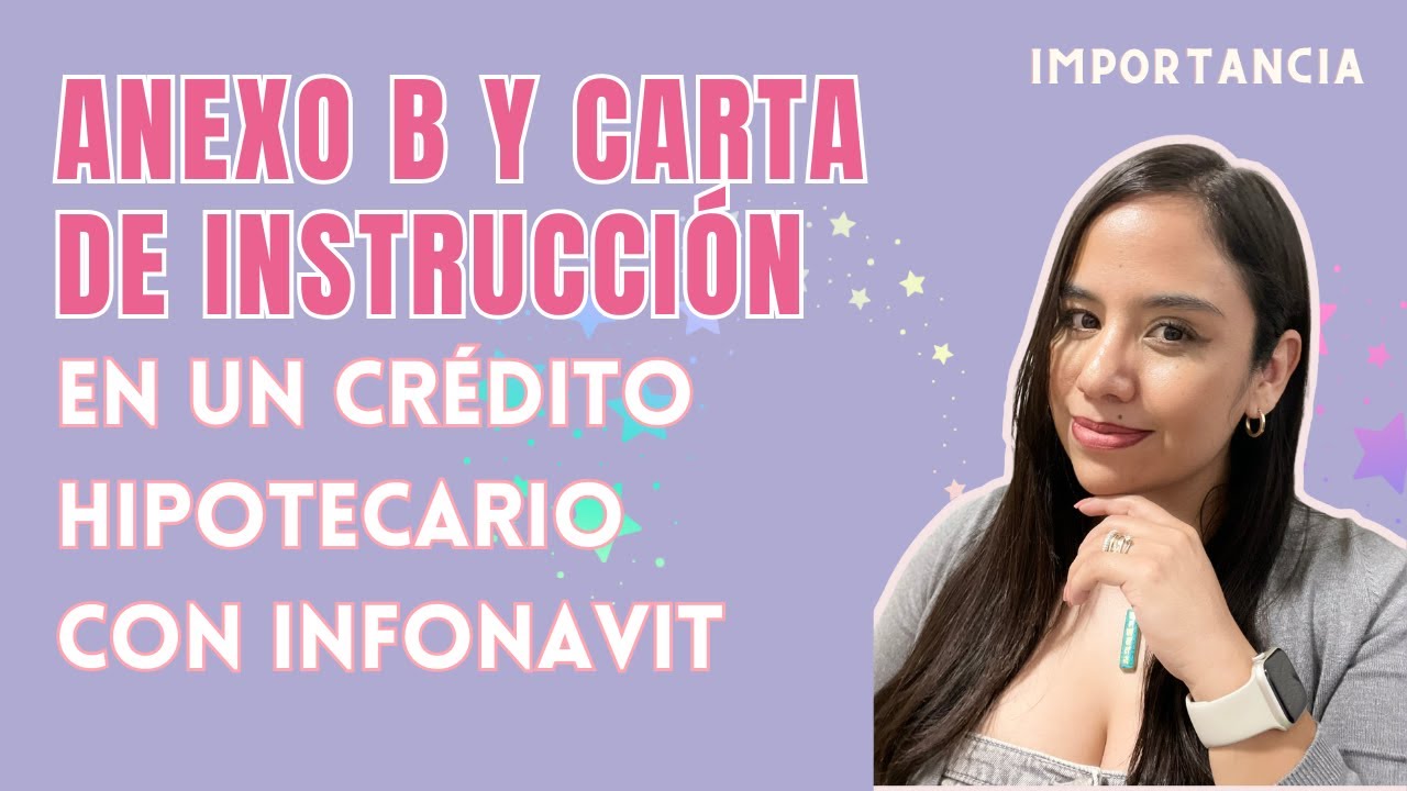 Anexo B y Carta de Instrucción en un Crédito Hipotecario Infonavit ...