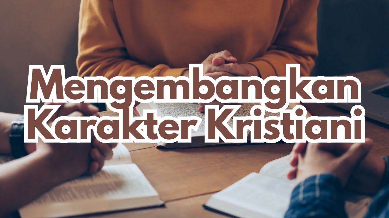 Mengembangkan Karakter Kristiani (Efesus 4:25) - Renungan Harian - YouTube